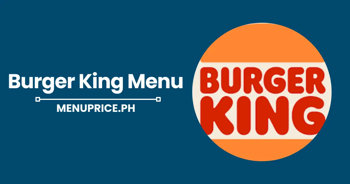 Burger King Menu Prices in Philippines 2024 [Updated]
