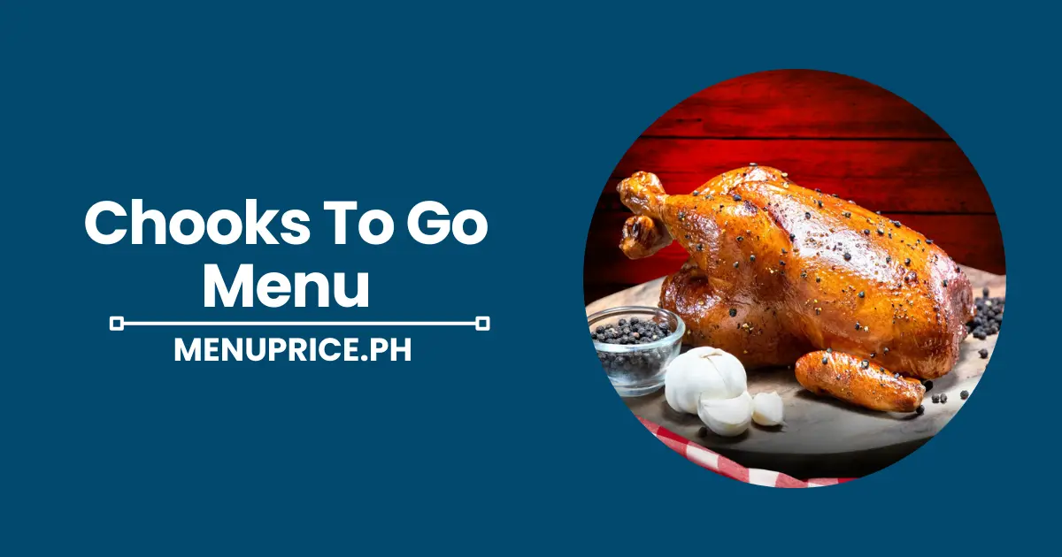Chooks To Go Menu Philippines 2025: Roasted & Fried Chicken.