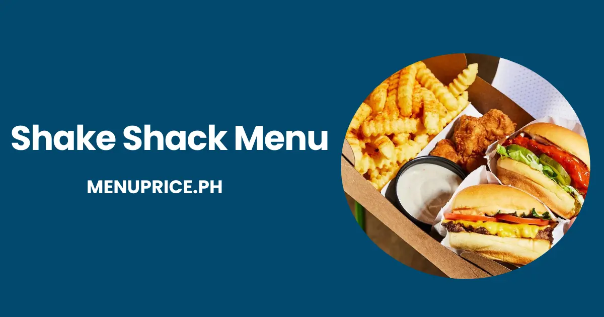 Shake Shack Menu & Prices in the Philippines (2025).